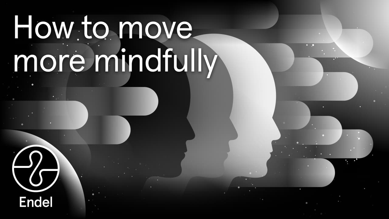 How to move more mindfully – Endel