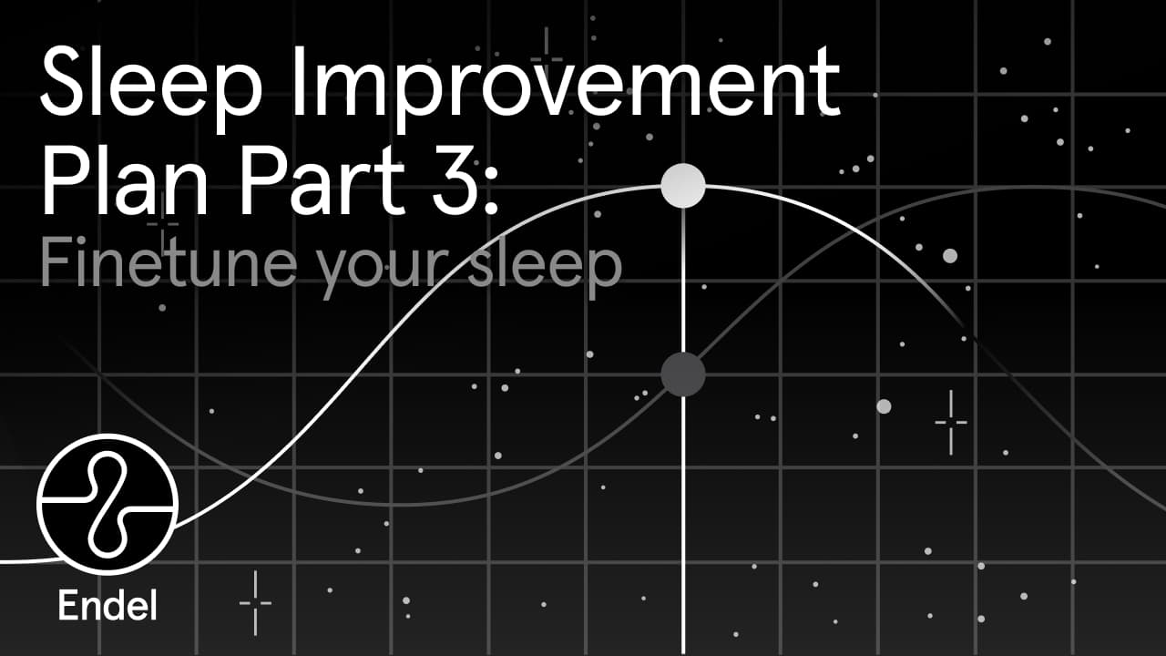 Sleep Improvement Plan part 3: Finetune your sleep – Endel